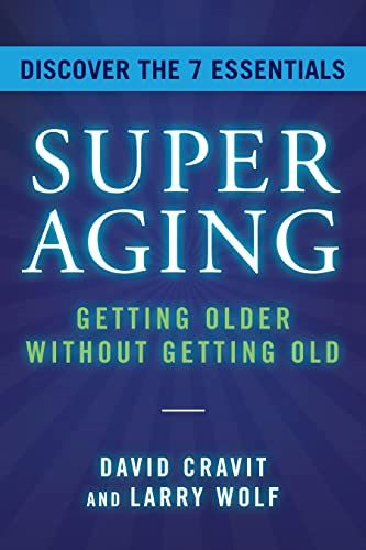 SuperAging: Continue Thriving and Growing Before and Beyond Retirement ...